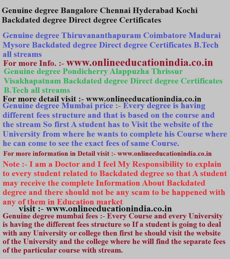 Genuine degree Bangalore Chennai Hyderabad Kochi Backdated degree Direct