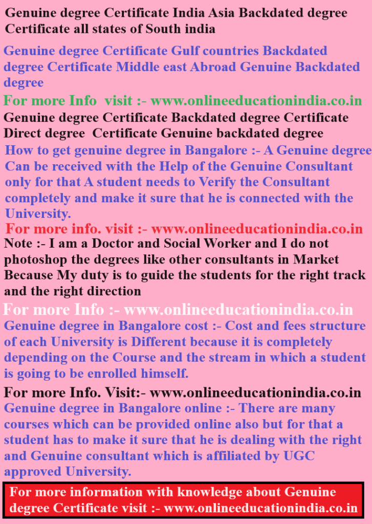 Genuine degree Certificate India Asia Backdated degree Certificate India